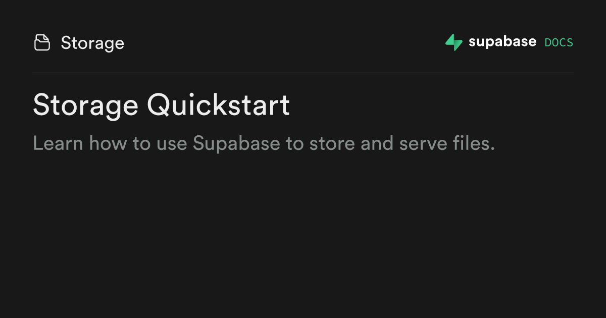 Storage Quickstart | Supabase Docs Storage Quickstart | Supabase Docs